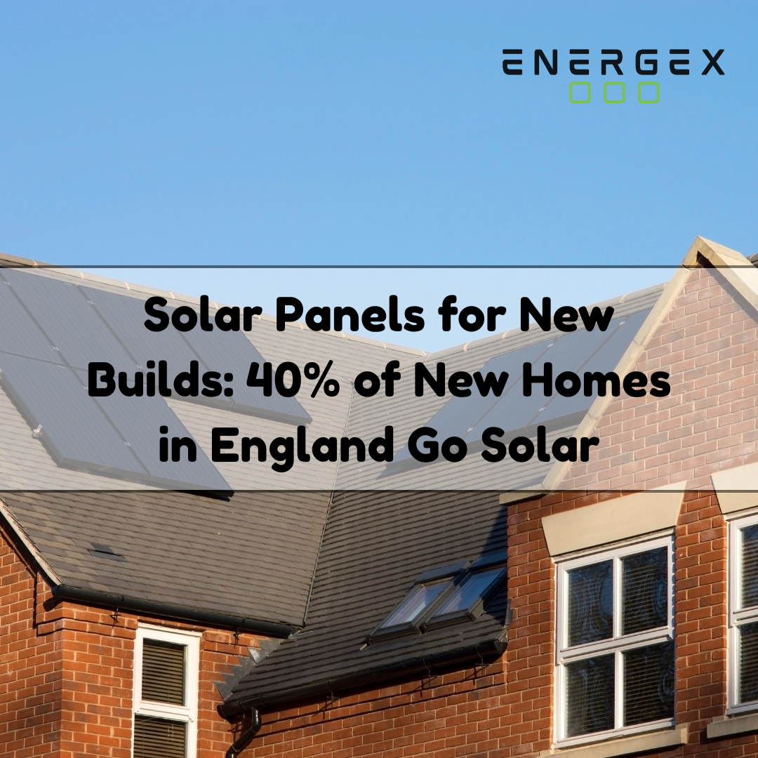 Solar Panels for New Builds: How 40% of England’s New Homes Are Going Green